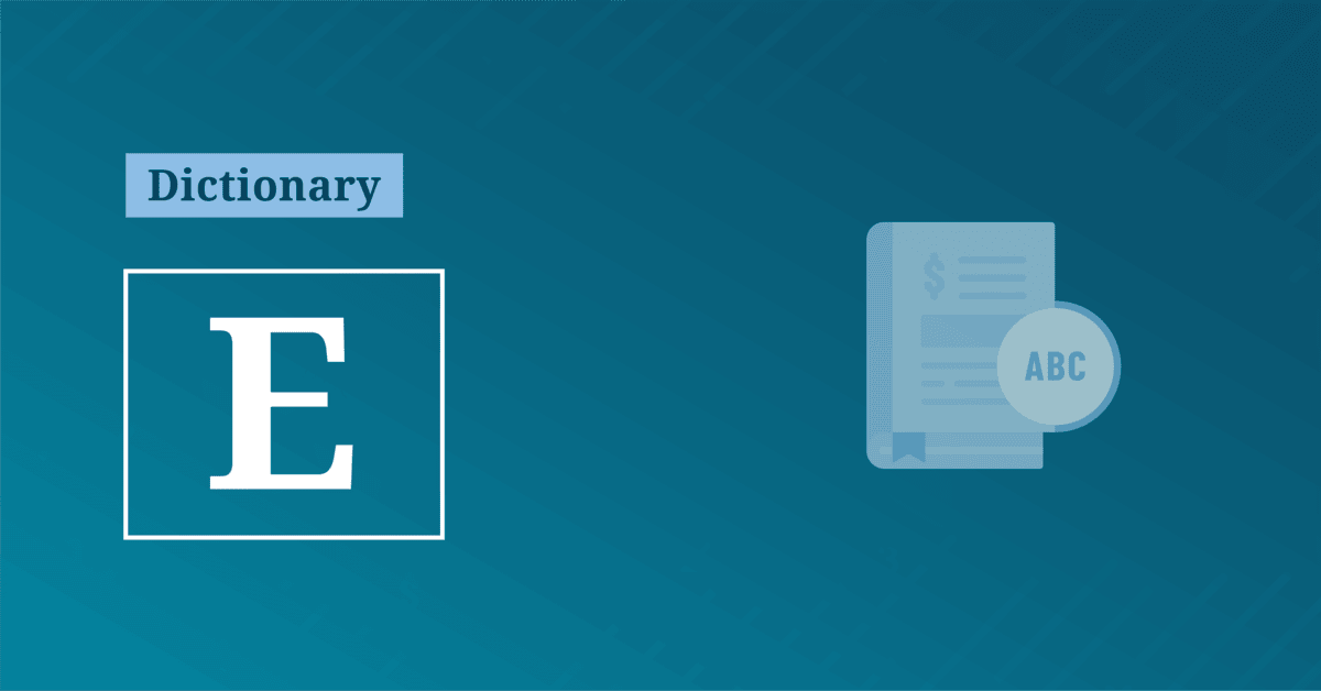 Letter E | Dictionary | AccountingCoach