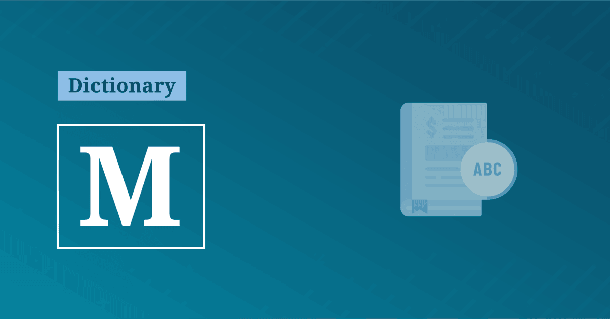 Letter M | Dictionary | AccountingCoach