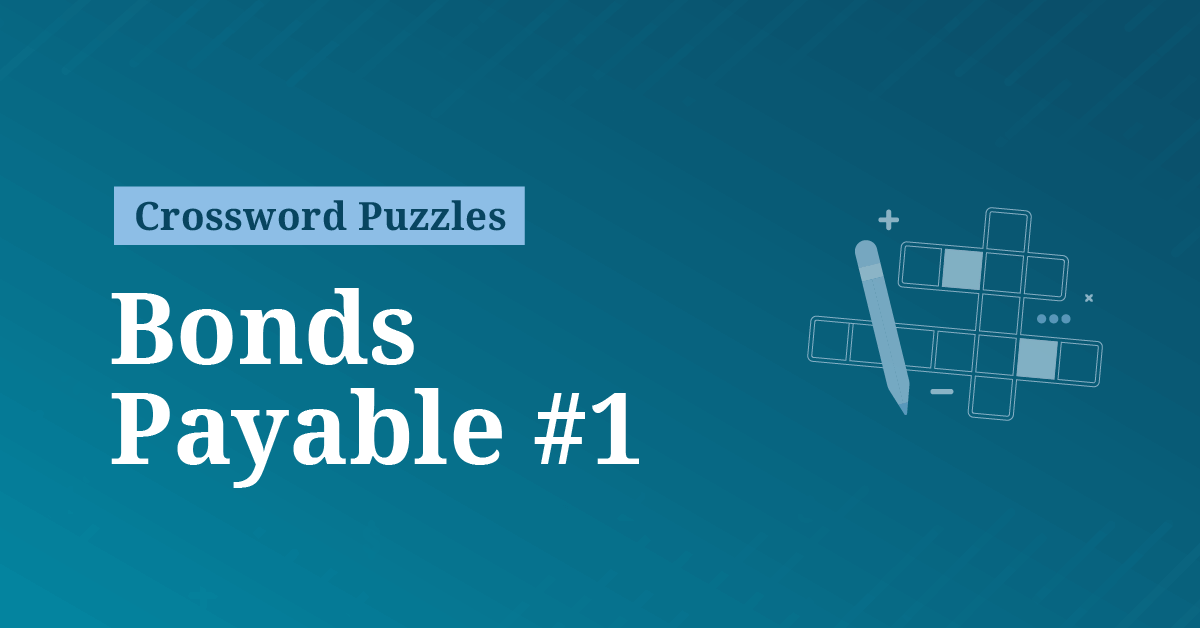 Bonds Payable Crossword Puzzle #1 | AccountingCoach