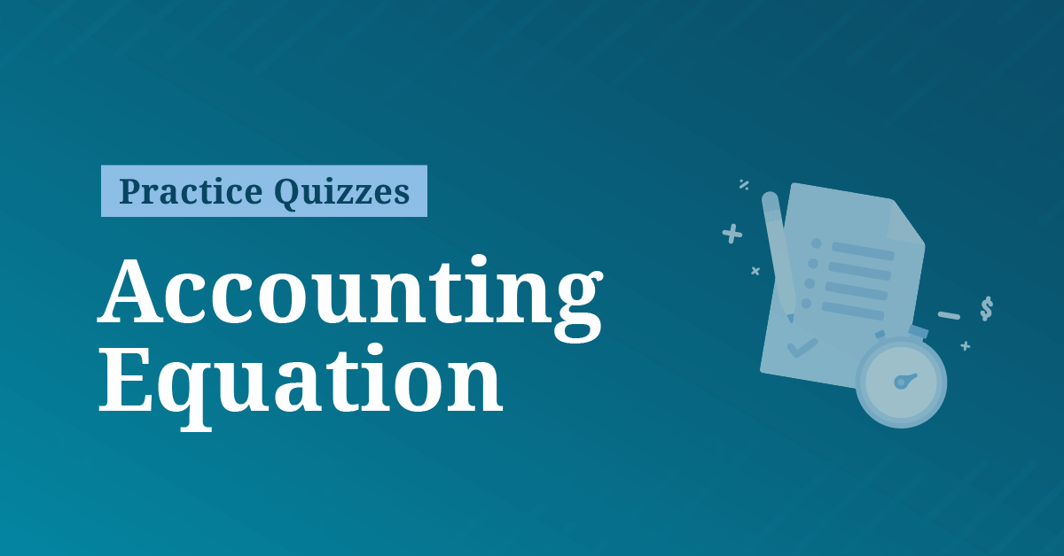 Accounting Equation Quiz and Test | AccountingCoach