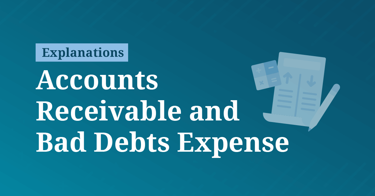 Accounts Receivable and Bad Debts Expense: In-Depth Explanation with Examples | AccountingCoach