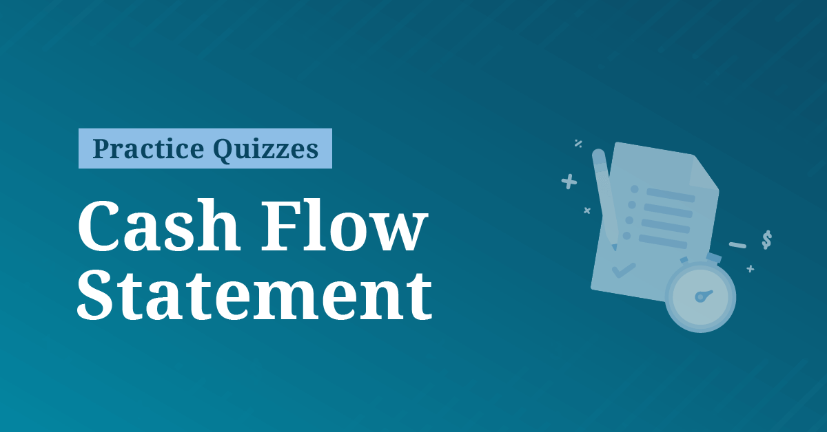 Cash Flow Statement Quiz and Test | AccountingCoach