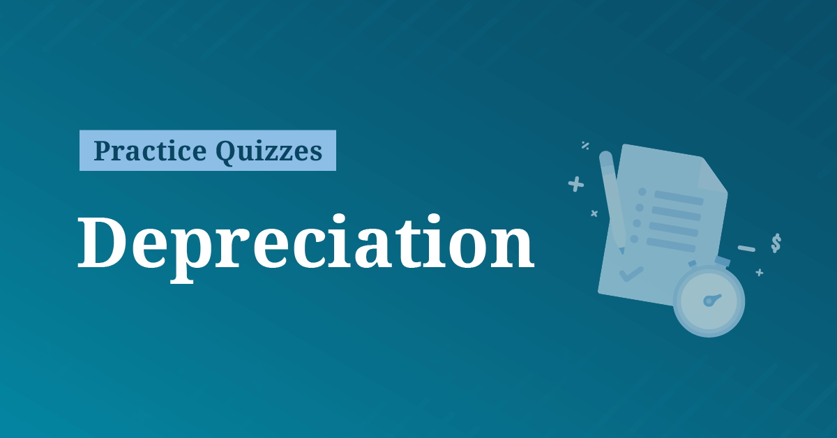 Depreciation Quiz and Test | AccountingCoach