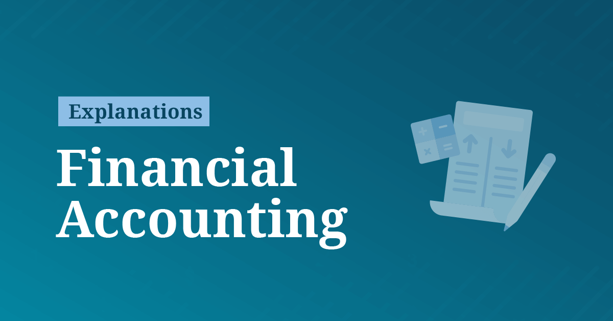 Financial Accounting: In-Depth Explanation with Examples | AccountingCoach