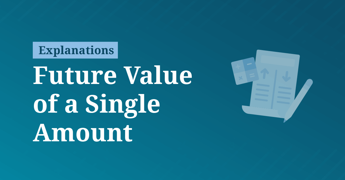 Future Value of a Single Amount: In-Depth Explanation with Examples ...