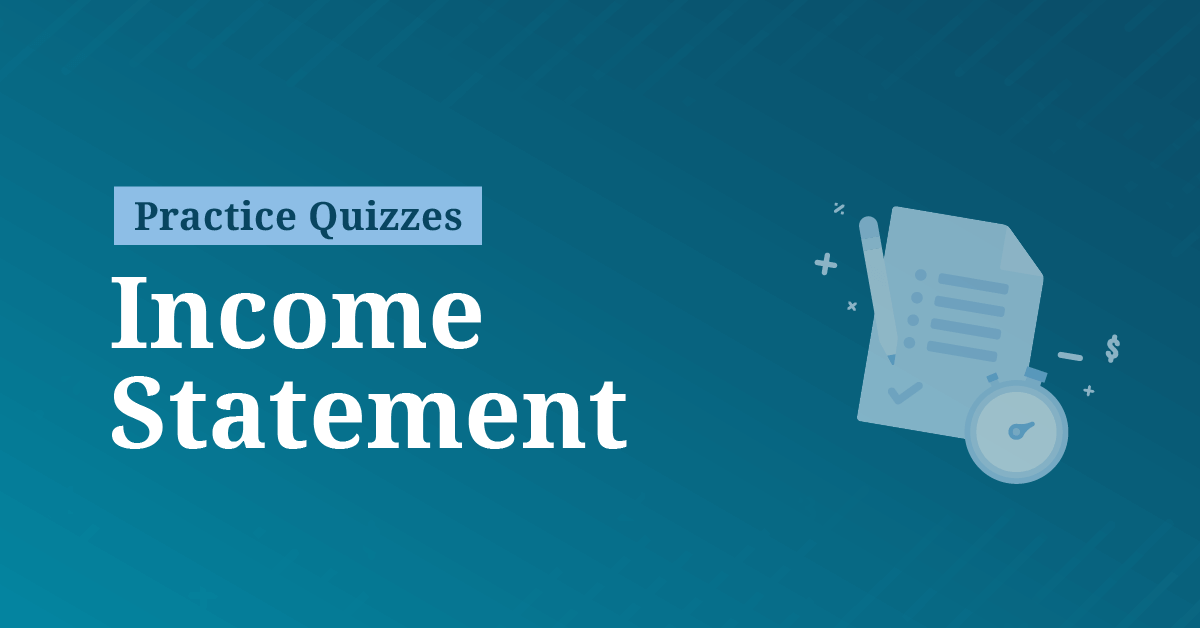 Income Statement Quiz and Test | AccountingCoach
