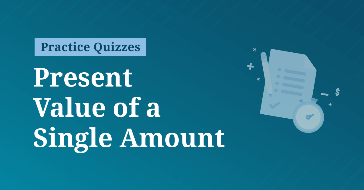Present Value of a Single Amount Quiz and Test | AccountingCoach