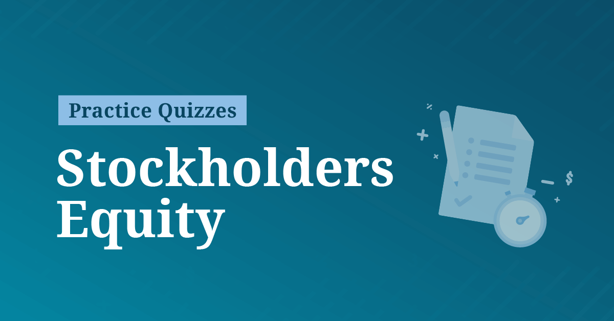 Stockholders' Equity Quiz and Test | AccountingCoach