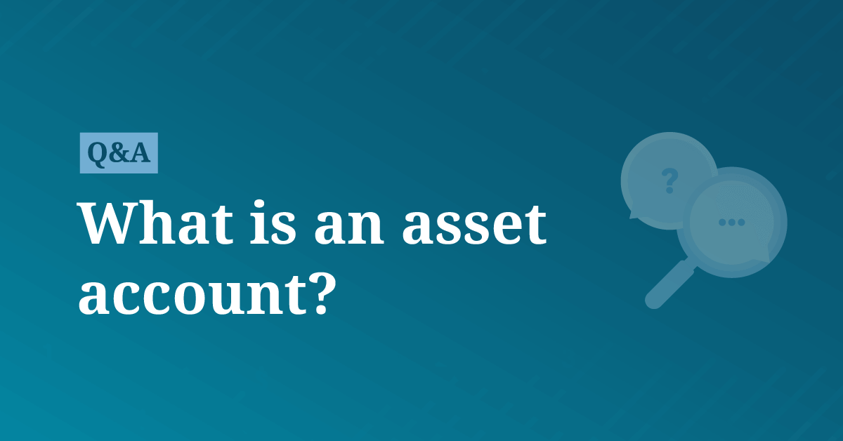 What is an asset account?