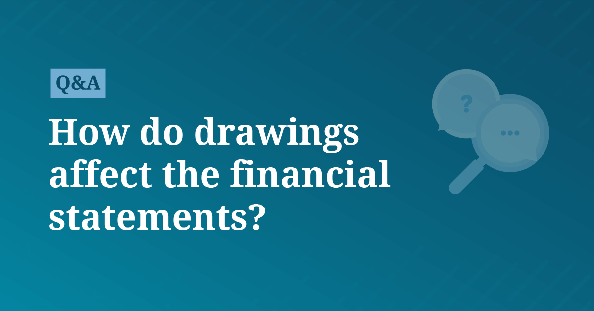 How do drawings affect the financial statements?