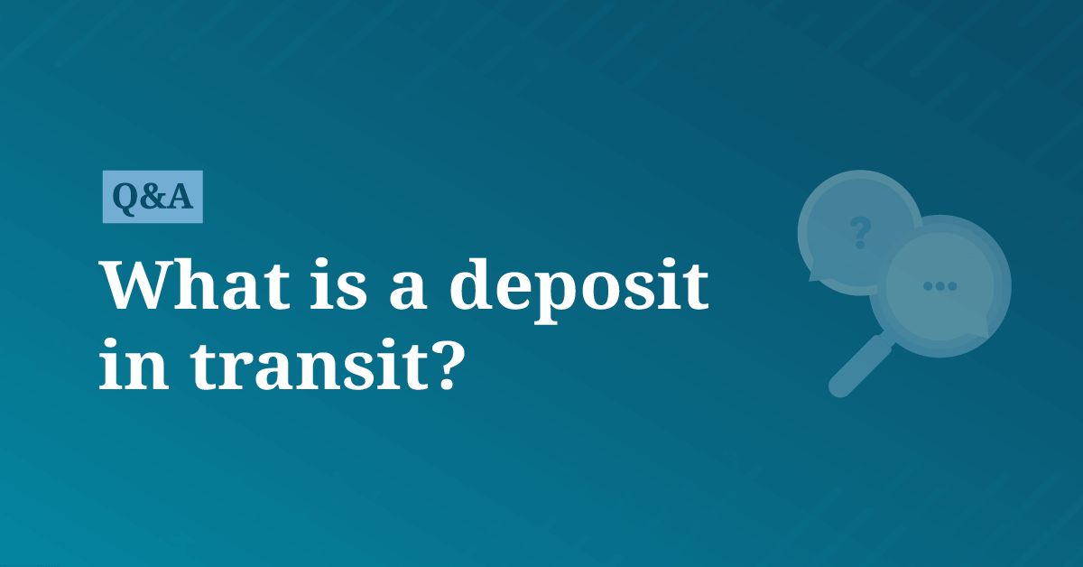 What is a deposit in transit?