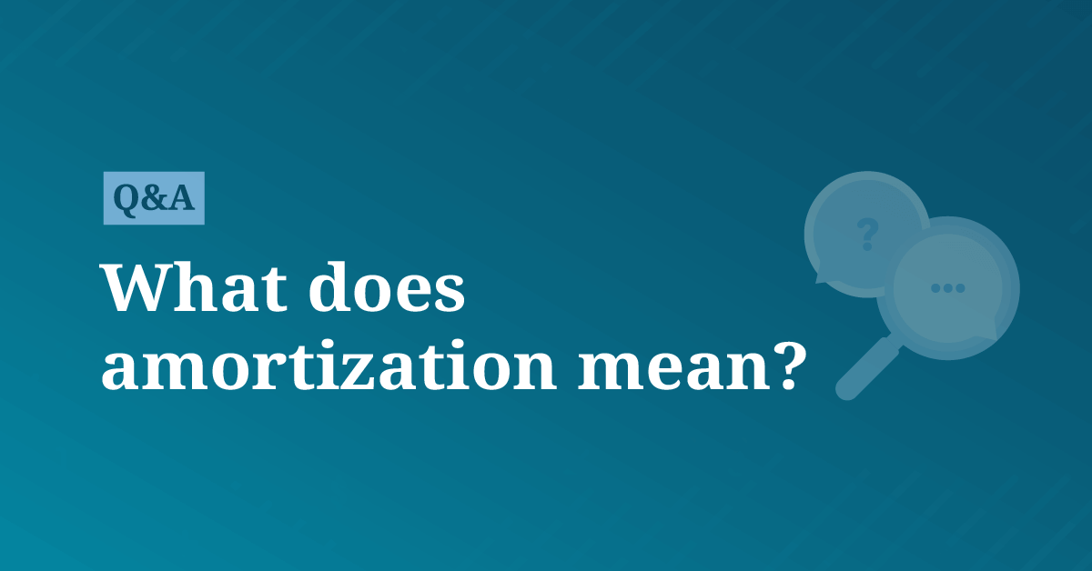 What does amortization mean?