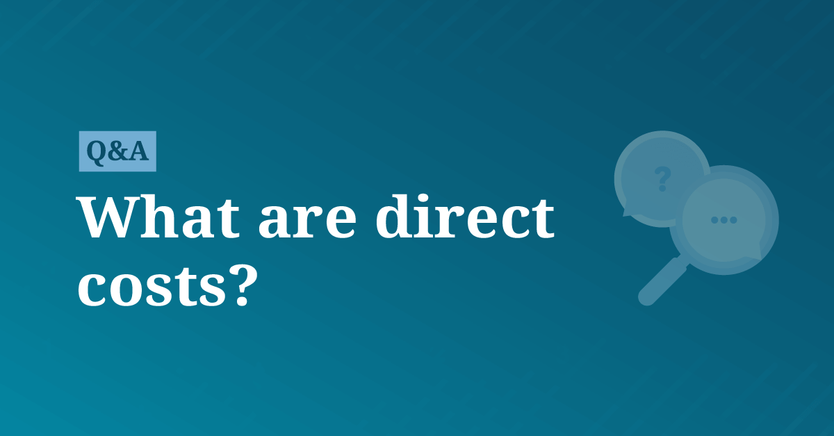 What are direct costs?