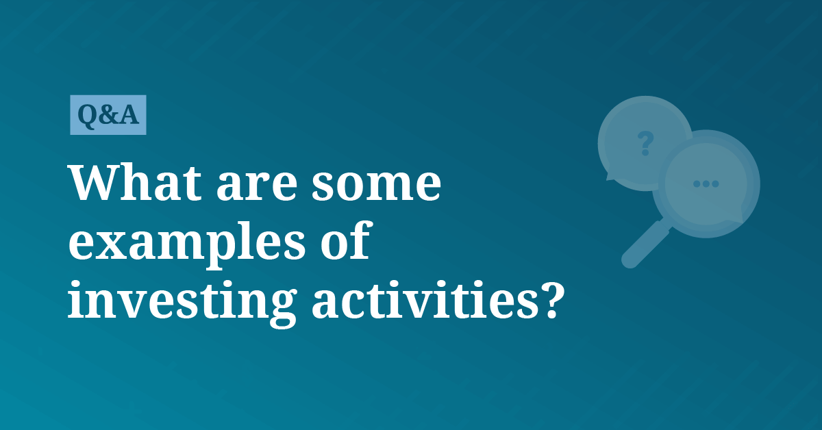 What are some examples of investing activities?