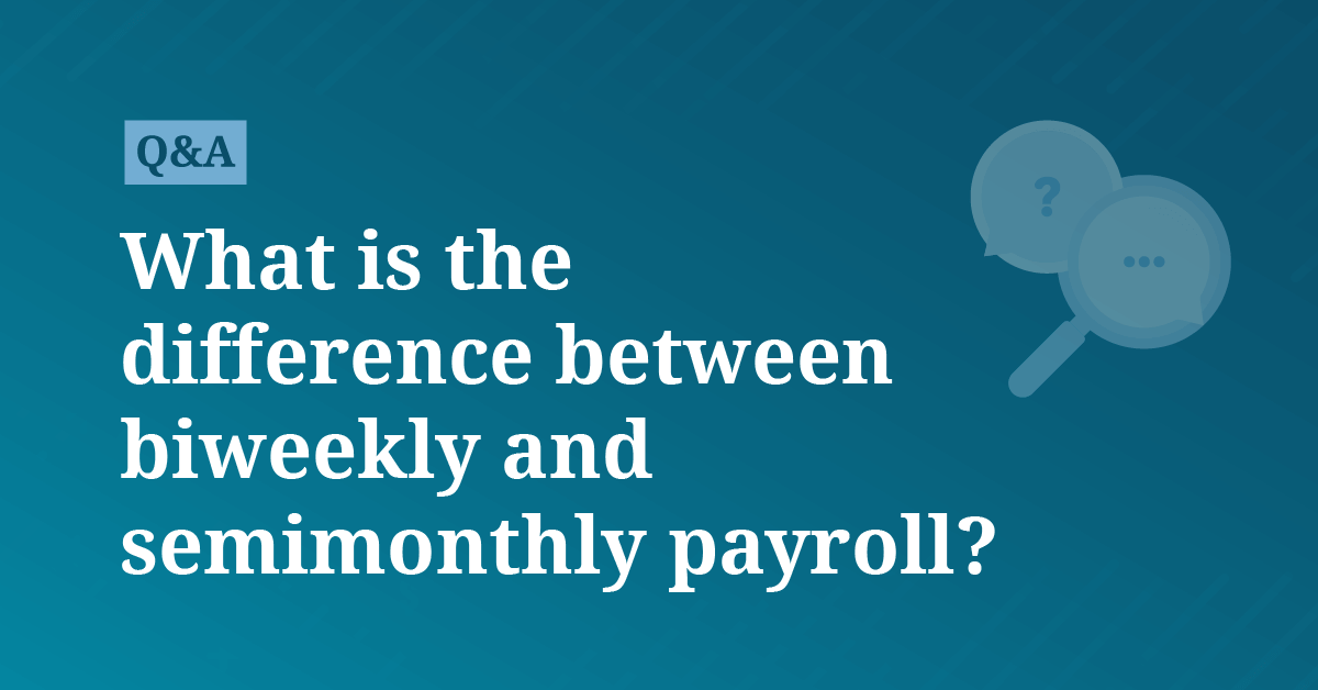 What is the difference between biweekly and semimonthly payroll?