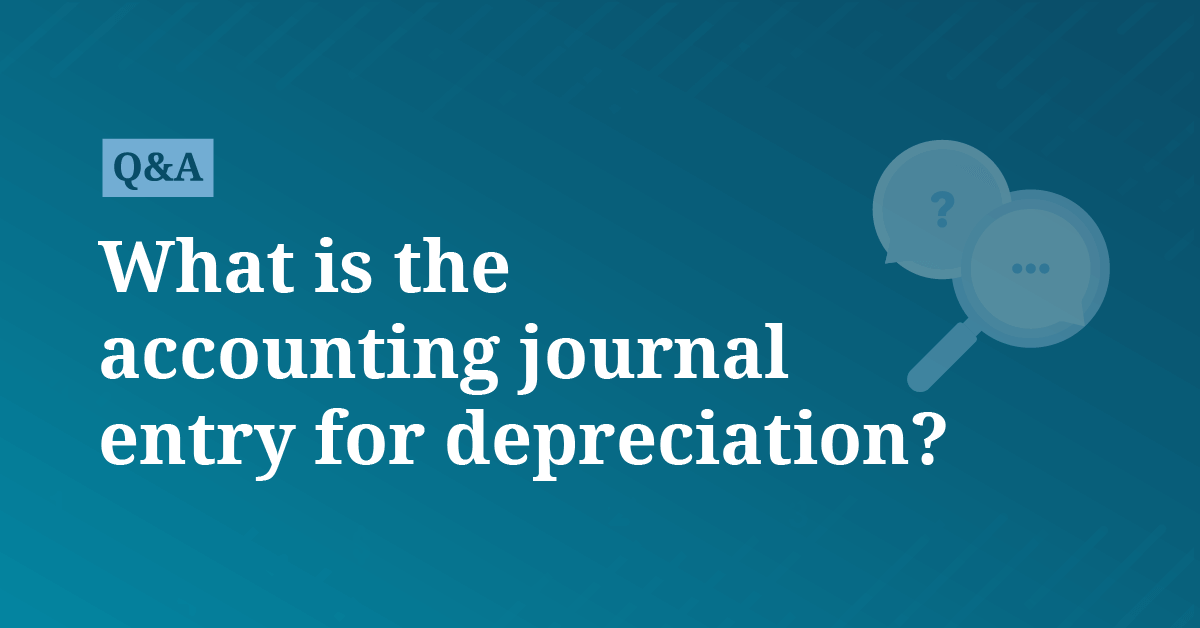 What is the accounting journal entry for depreciation?