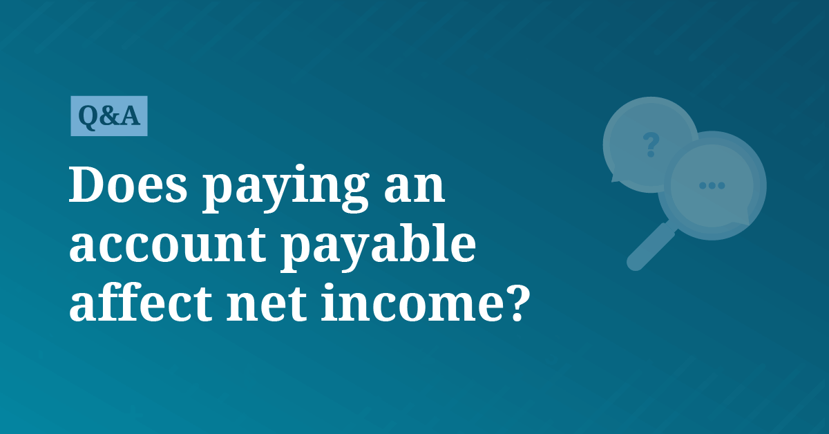 Does paying an account payable affect net income?