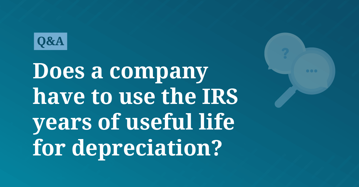 Does a company have to use the IRS years of useful life for depreciation?