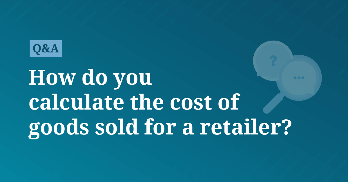How do you calculate the cost of goods sold for a retailer?
