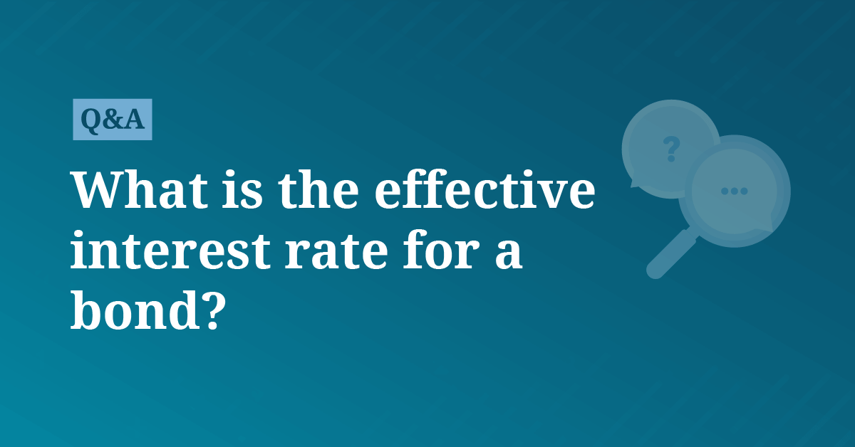 What is the effective interest rate for a bond?