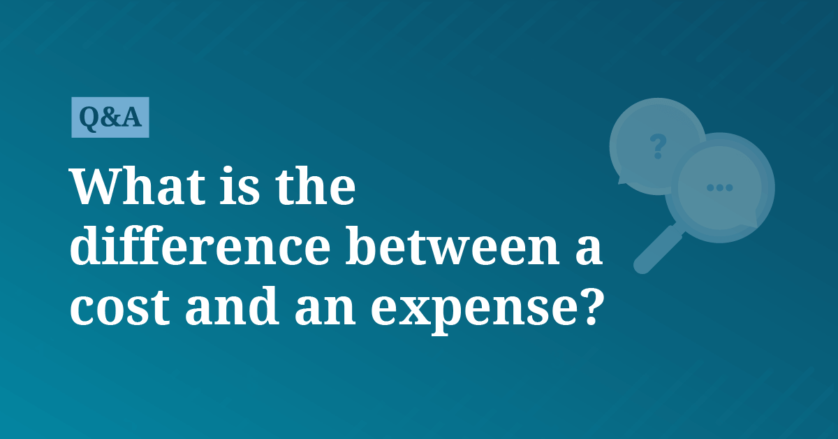 What is the difference between a cost and an expense?