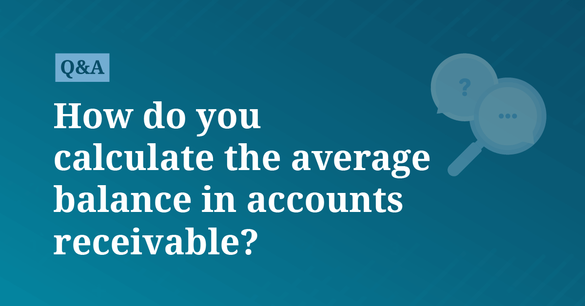 How do you calculate the average balance in accounts receivable?