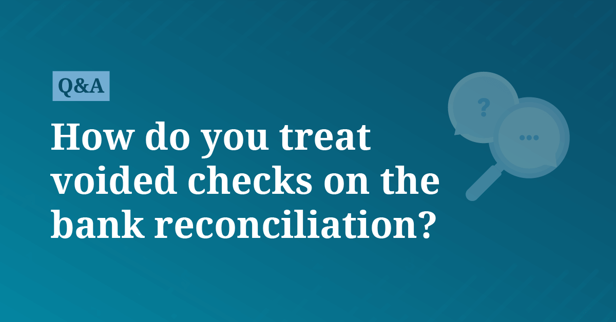 How do you treat voided checks on the bank reconciliation?