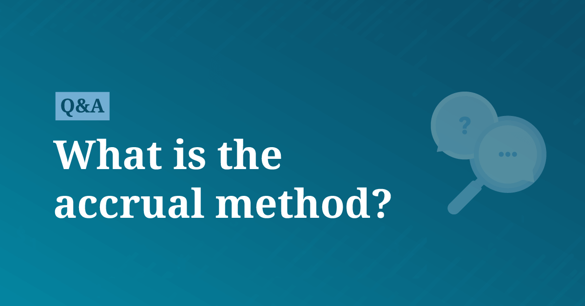 What is the accrual method?