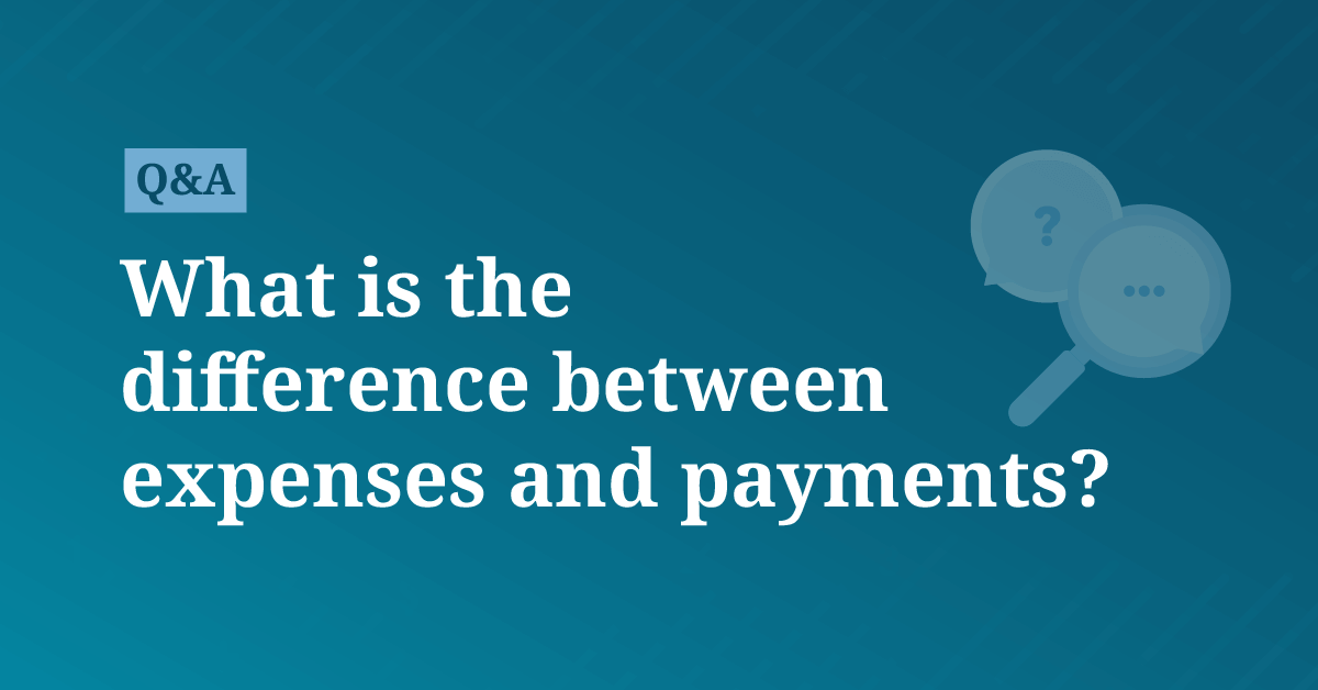 What is the difference between expenses and payments?
