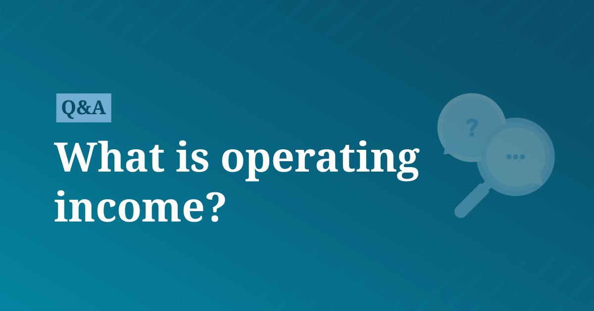 What is operating income?