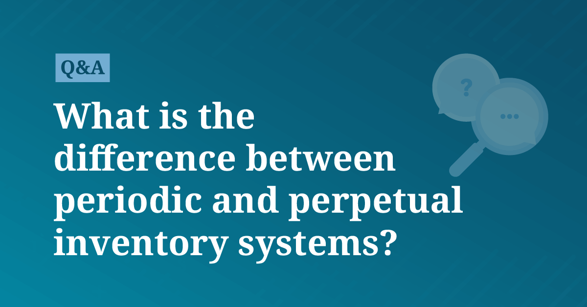 What is the difference between periodic and perpetual inventory systems?