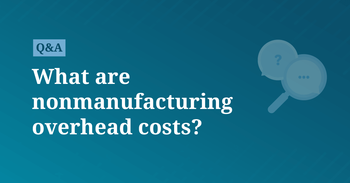 What are nonmanufacturing overhead costs?