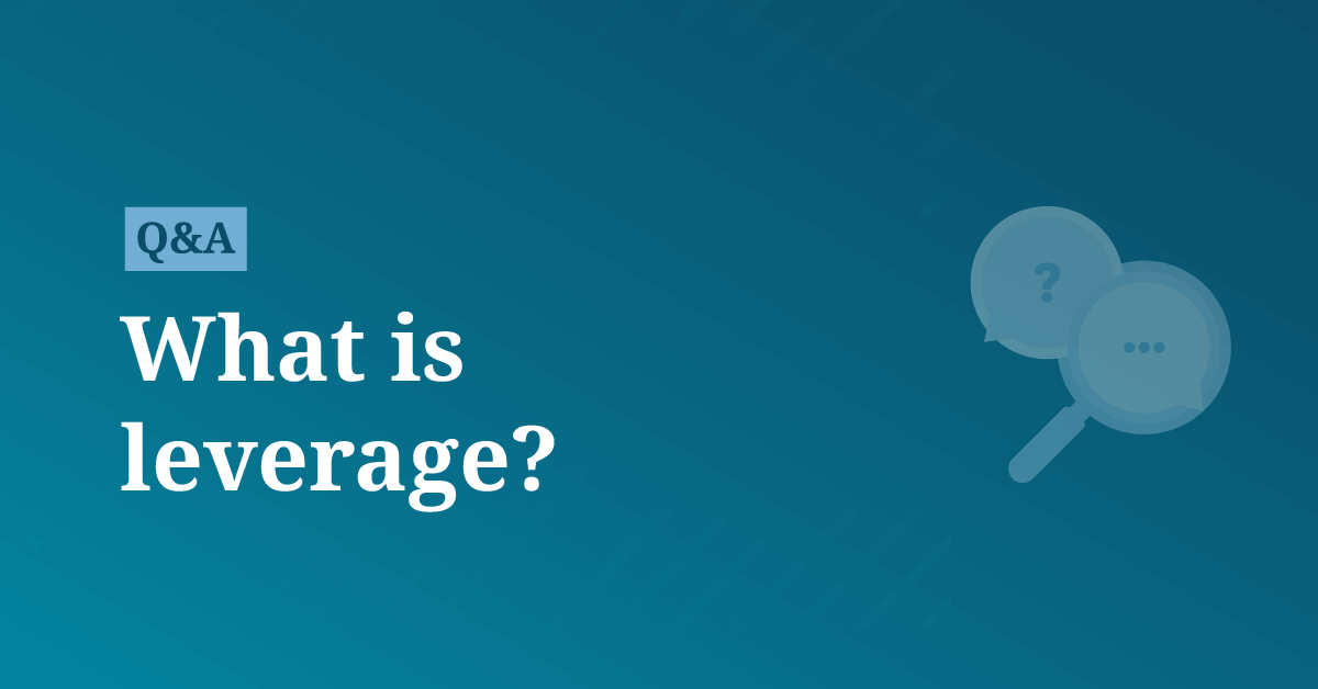 What is leverage?
