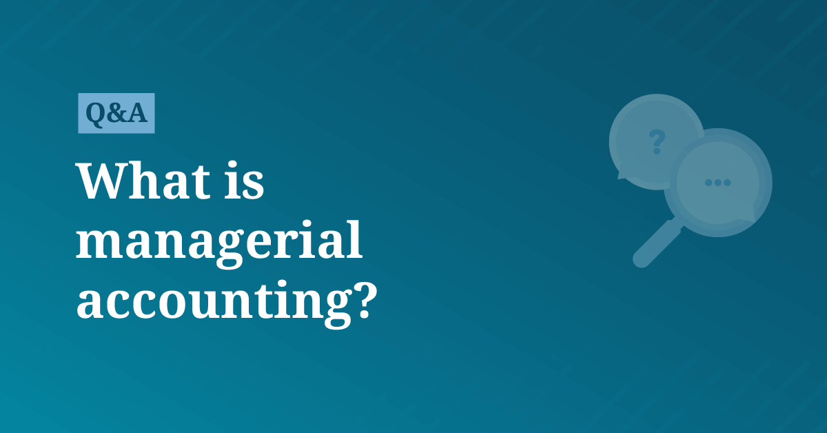 What is managerial accounting?