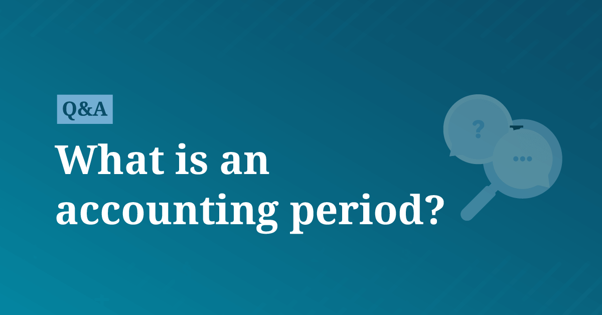 What is an accounting period?