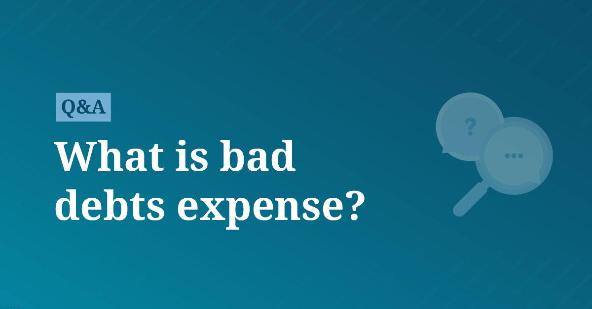 What is bad debts expense?