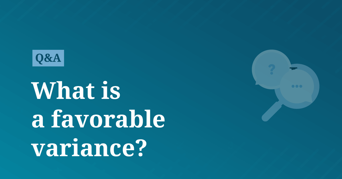 What is a favorable variance?