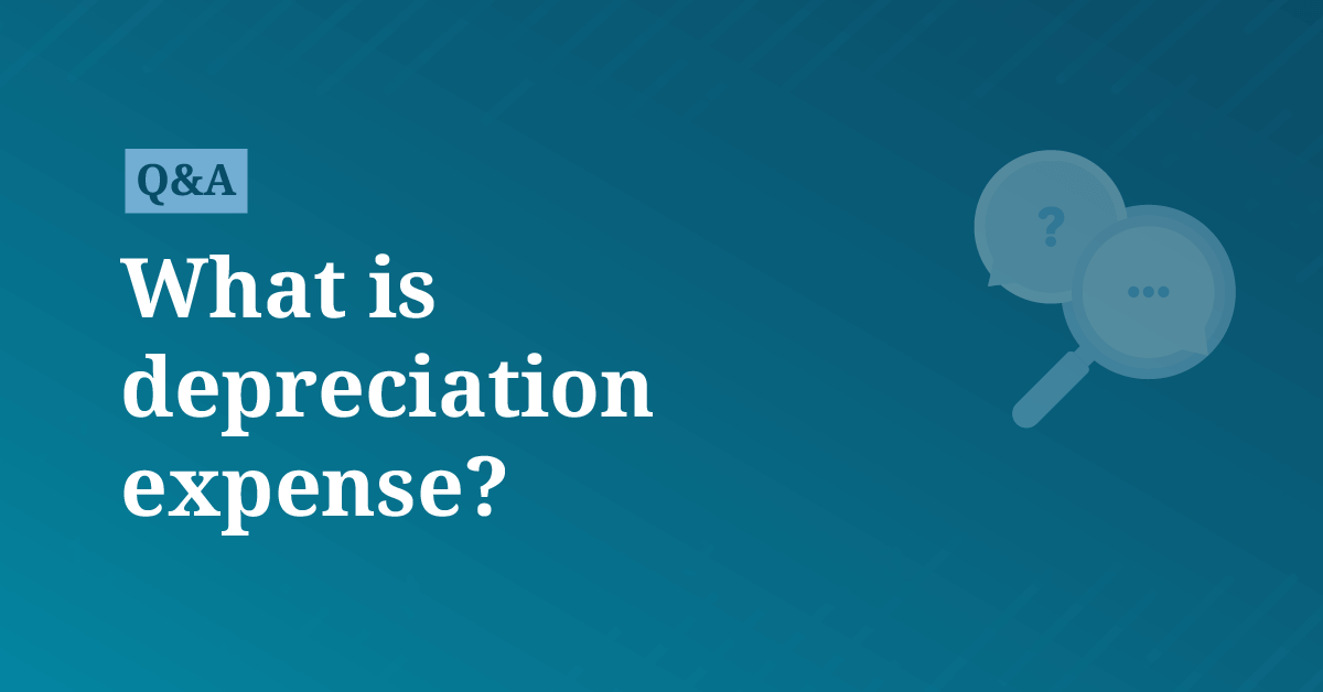 What is depreciation expense?