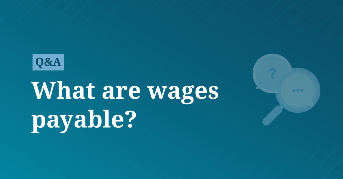 What are wages payable?