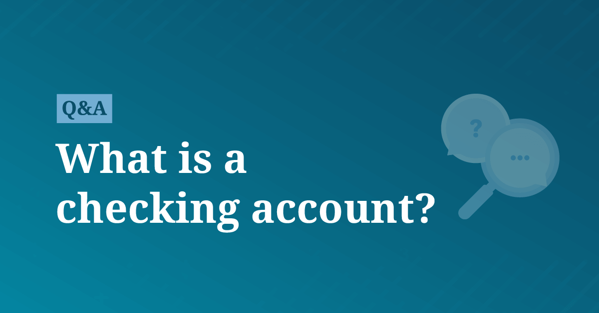 What is a checking account?
