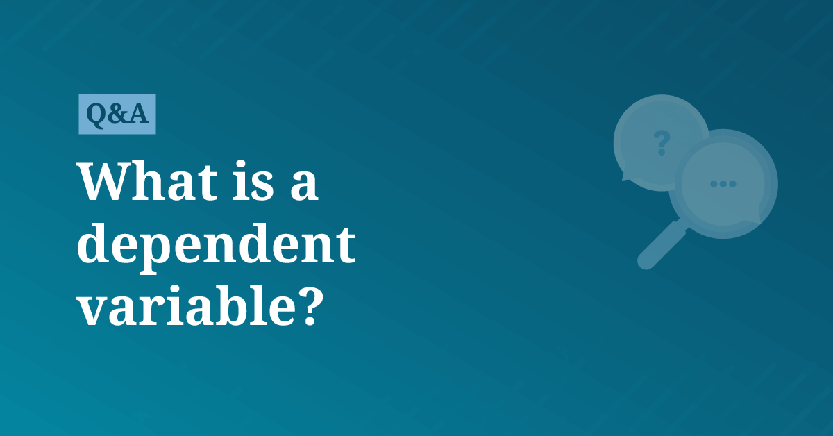 What is a dependent variable?