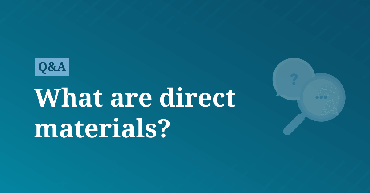 What are direct materials?