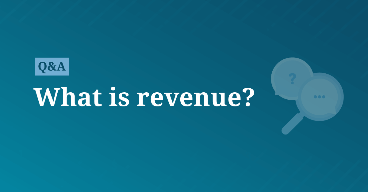 What is revenue?