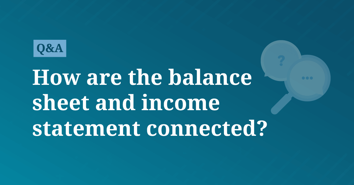 How are the balance sheet and income statement connected?