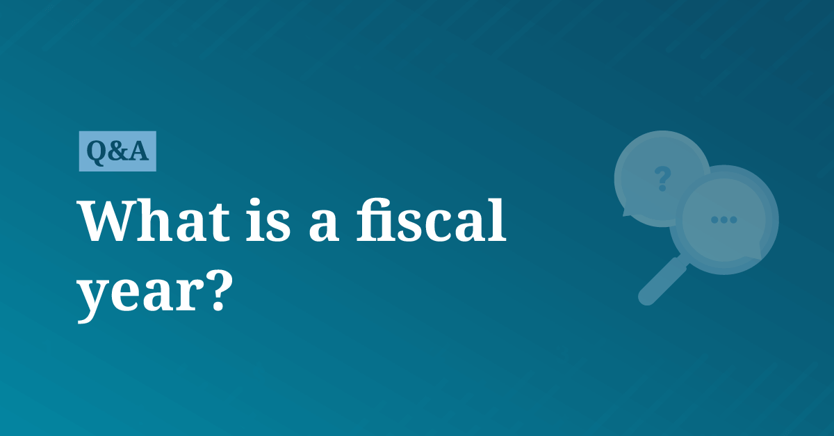 What is a fiscal year?