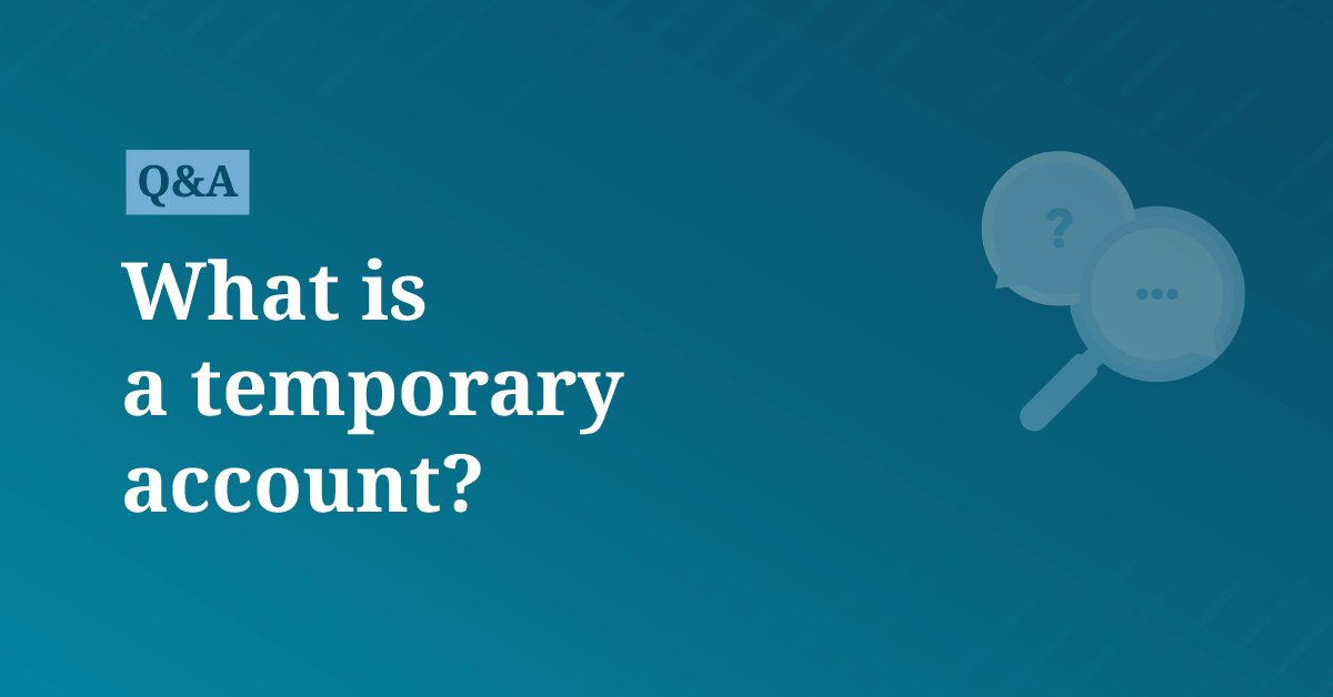 What is a temporary account?