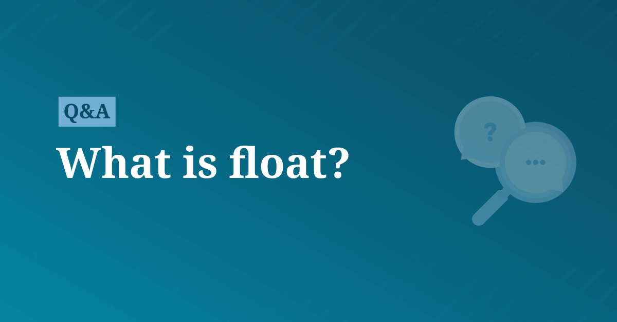 What is float?