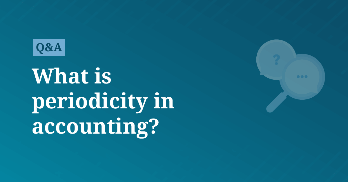 What is periodicity in accounting?