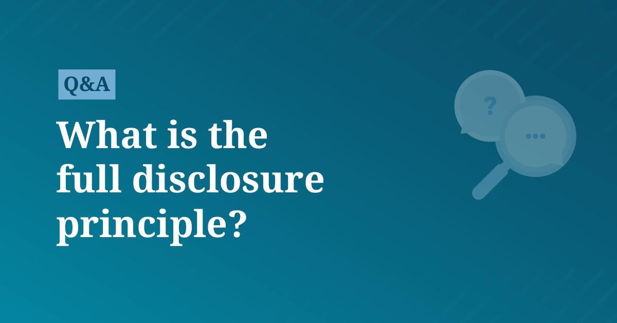 What is the full disclosure principle?