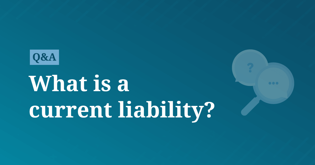 What are current liabilities? | AccountingCoach